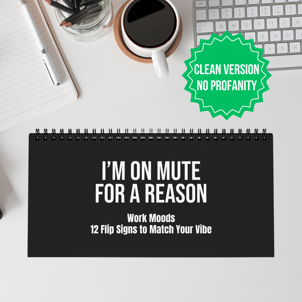 I’M ON MUTE FOR A REASON Desk Flip Sign CLEAN Version – Corporate Gags SIA